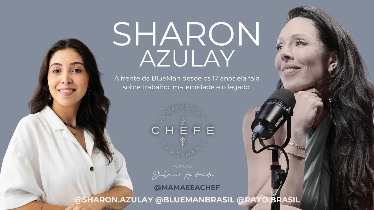 Sharon Azulay da BlueMan | Fala sobre Maternidade, carreira e legado ...