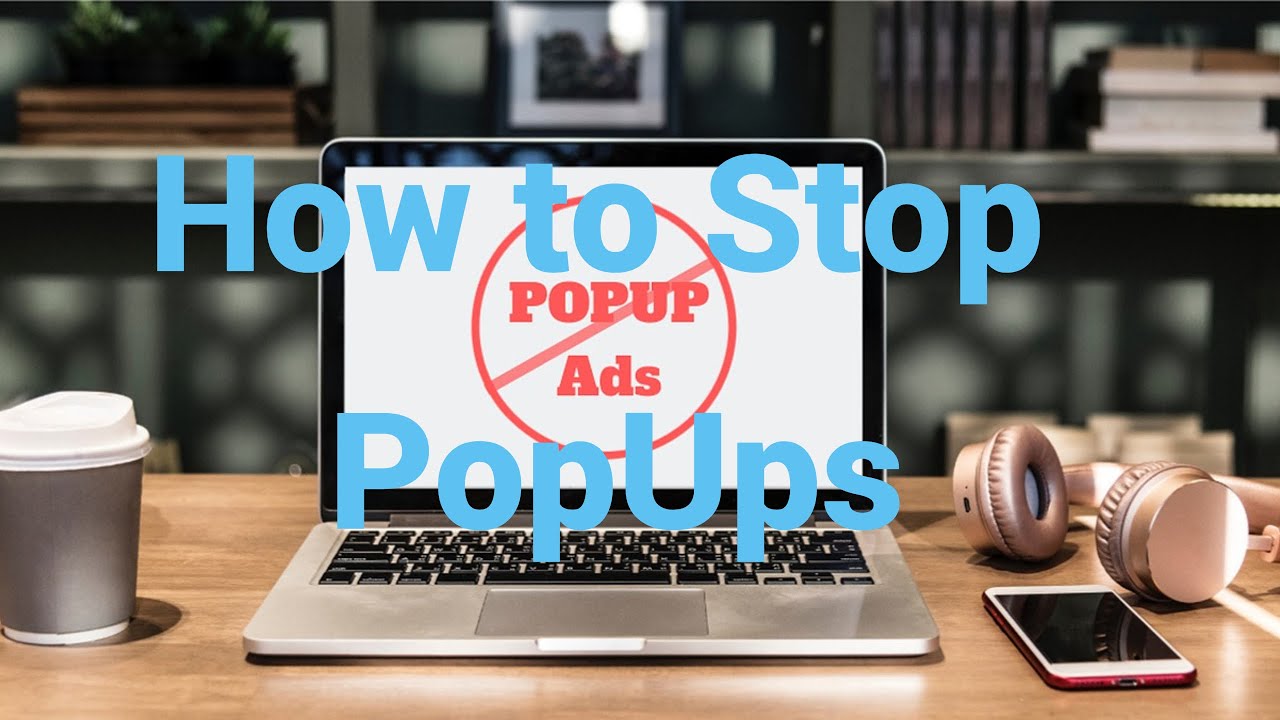 How to stop Popups - YouTube