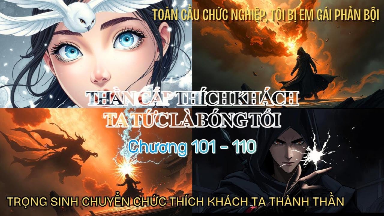 Toàn cầu chức nghiệp, bị em gái phản bội, trọng sinh chuyển chức thích khách TA thành thần C101 ...