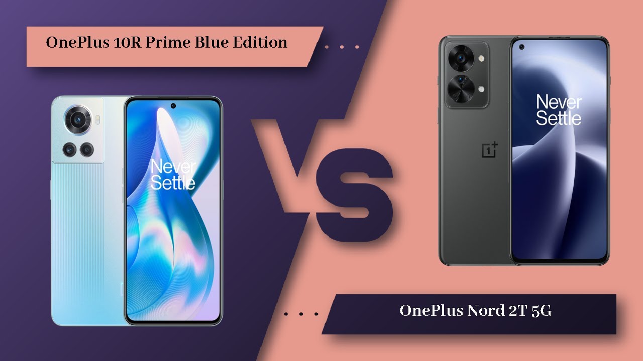 OnePlus 10R Prime Blue Edition Vs OnePlus Nord 2T 5G - Full Comparison ...