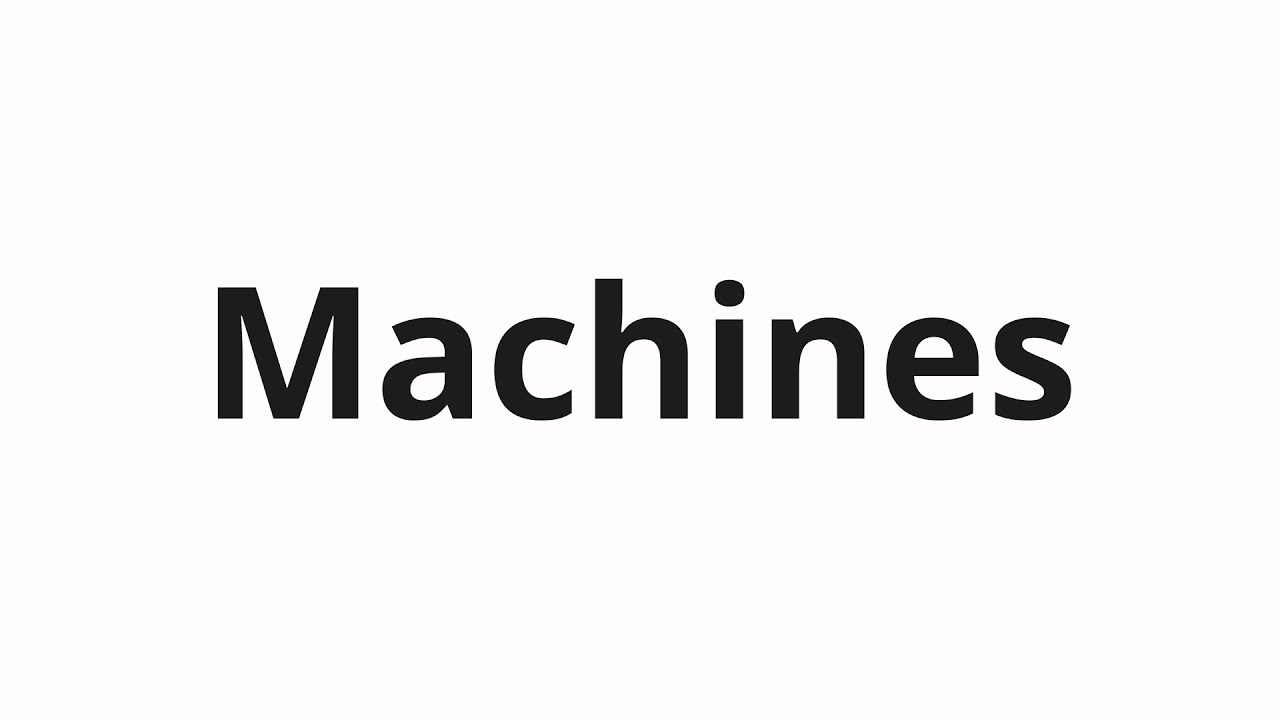 How to pronounce Machines - YouTube