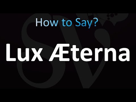 How to Pronounce Lux Aeterna (Correctly!) - YouTube