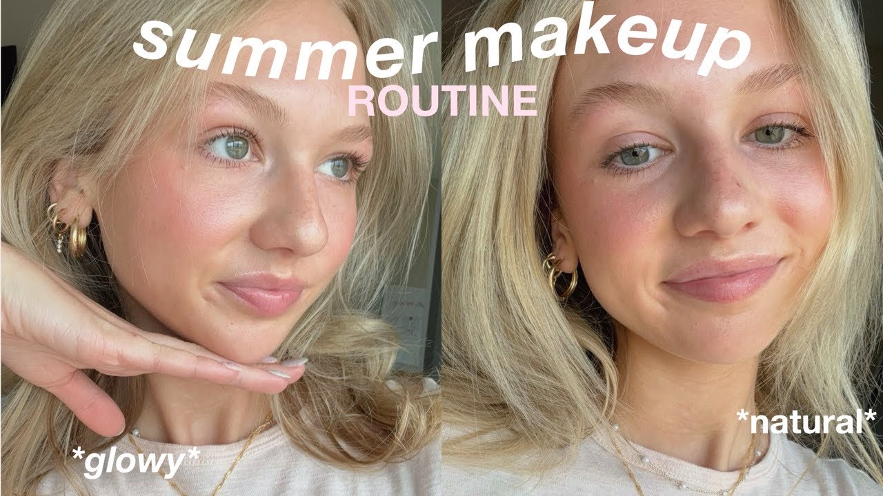my summer makeup routine!! *GLOWY + NATURAL* - YouTube