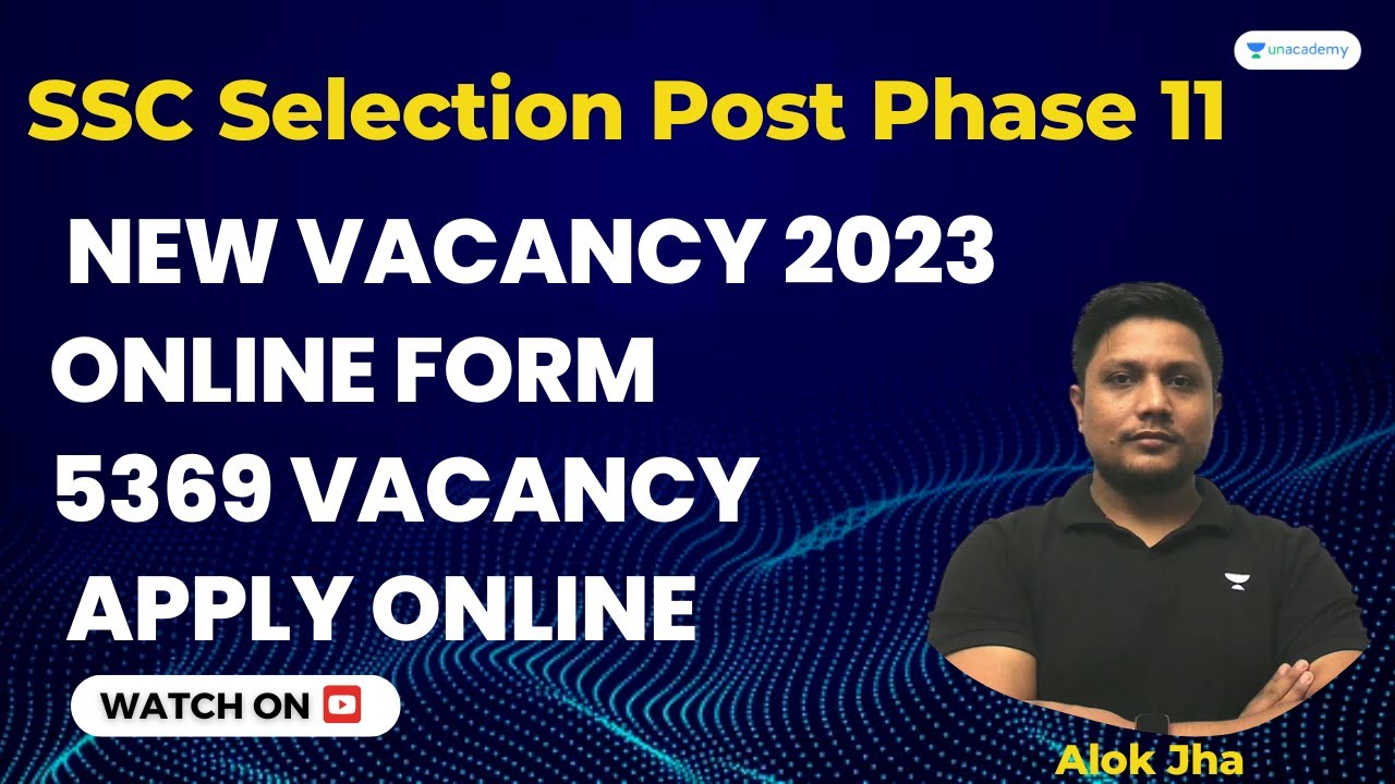 SSC Selection Post Phase 11 New Vacancy 2023 Online Form | 5369 Vacancy ...