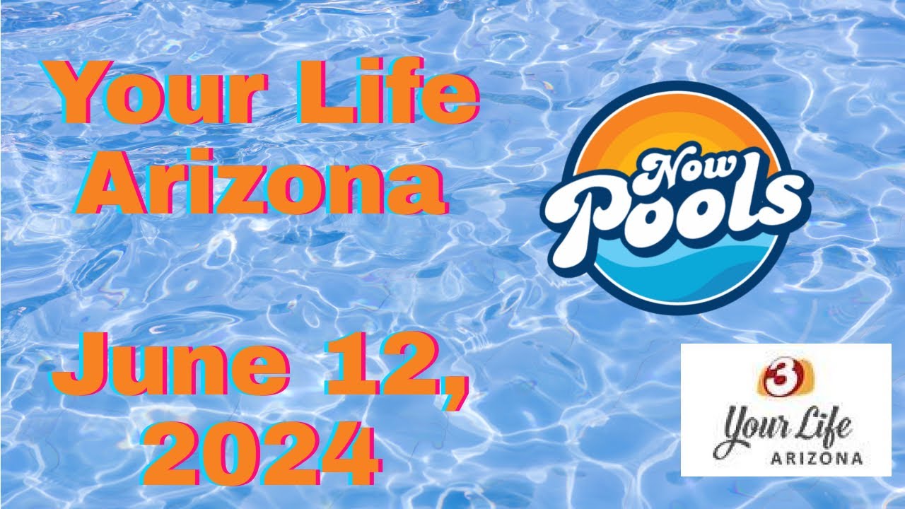 Now Pools on Your Life Arizona - YouTube