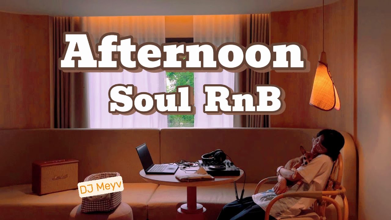 EP.22 DJ Meyv (ดีเจเมวี) - Afternoon Soul RnB I Feel Good Playlist =) - YouTube