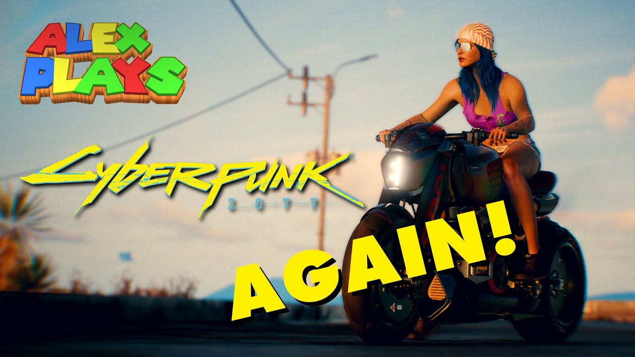 Alex Plays Cyberpunk 2077 Again! - YouTube