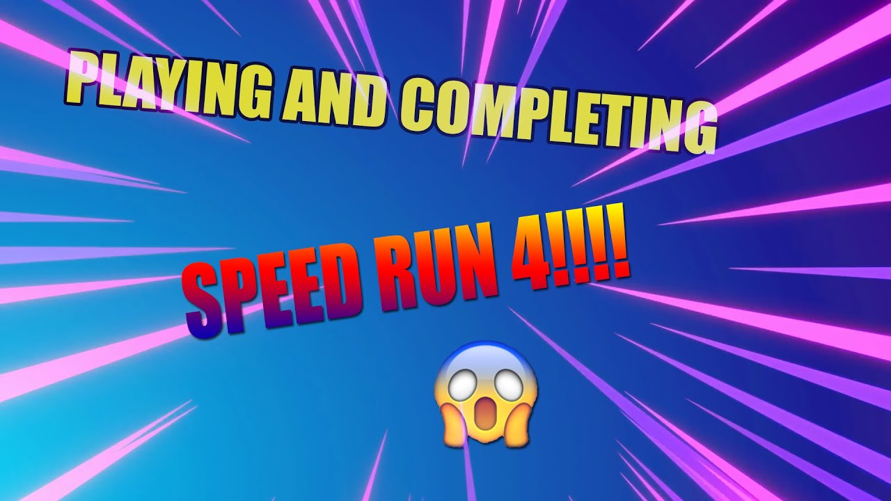 Playing and Completing Speed Run 4- Walk through 😱 - YouTube