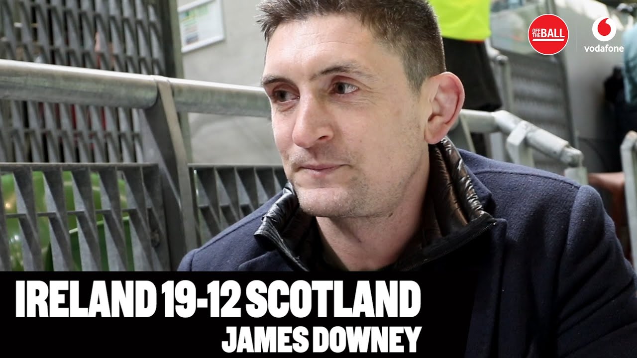 Reviewing Ireland 19-12 Scotland | James Downey - YouTube