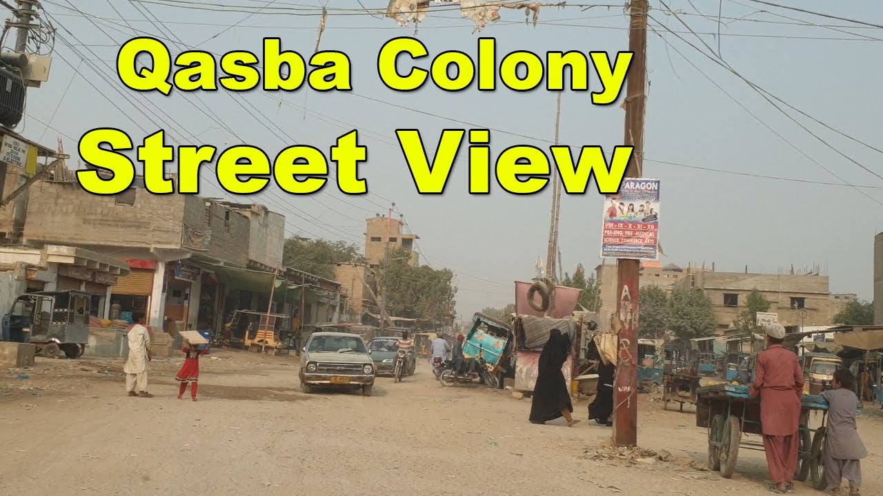 Qasba Colony قصبہ کالونی Kasba Town | Culture Street View Karachi ...