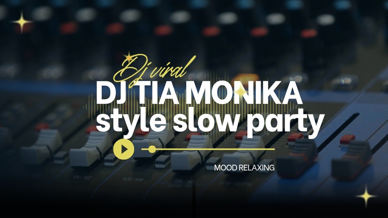 DJ TIA MONICA | STYLE SLOW PARTY VIRAL TIKTOK 2025 - YouTube