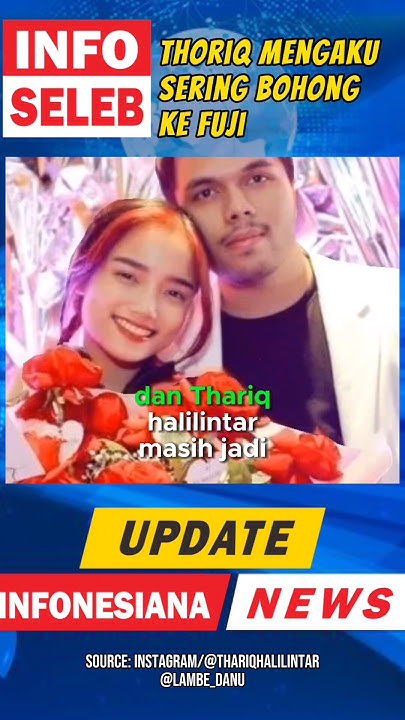 Gara-gara sering dibohongin jadi penyebab hubungan Fuji dan Thariq kandas #artis #beritaviral ...
