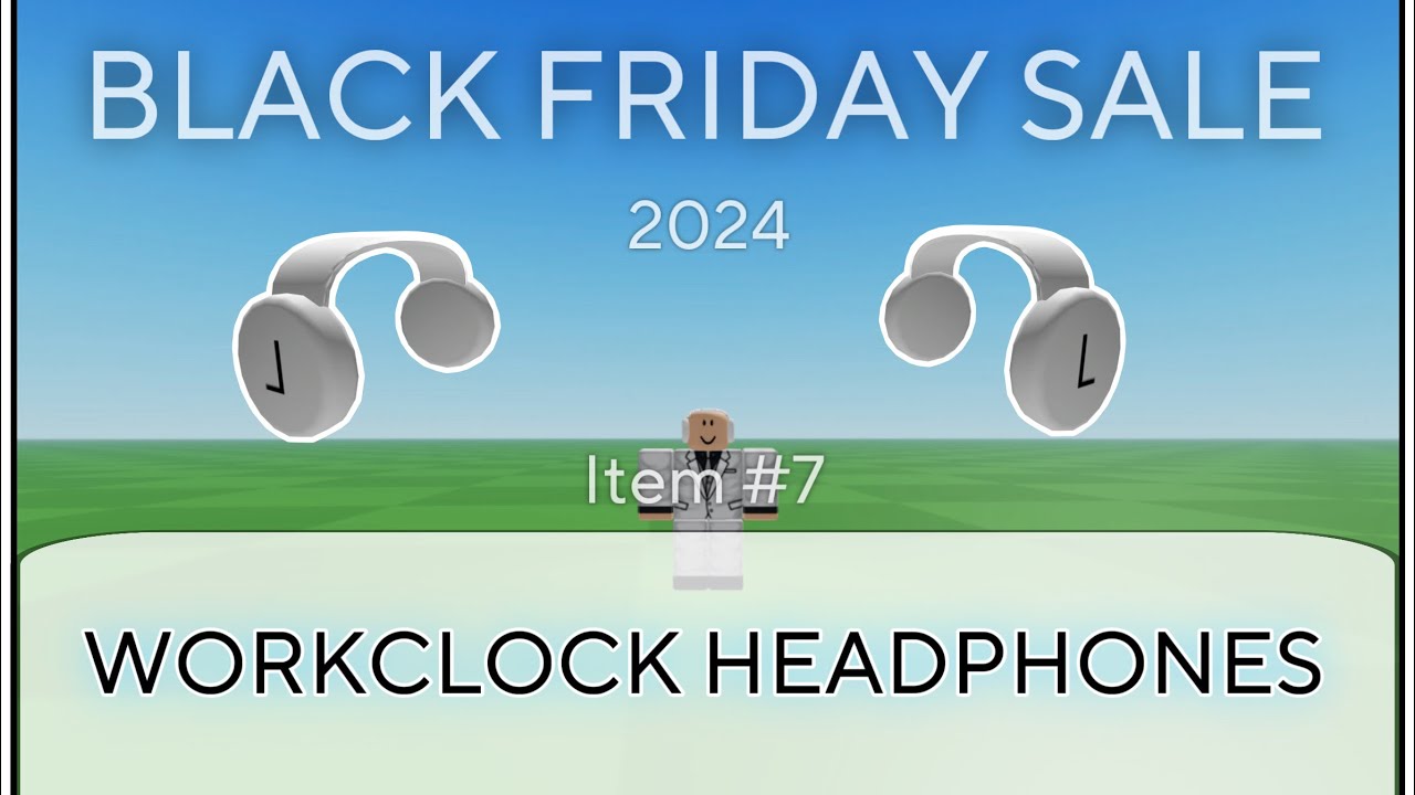 BLACK FRIDAY SALE 2024: WORKCLOCK HEADPHONES [ROBLOX] - YouTube