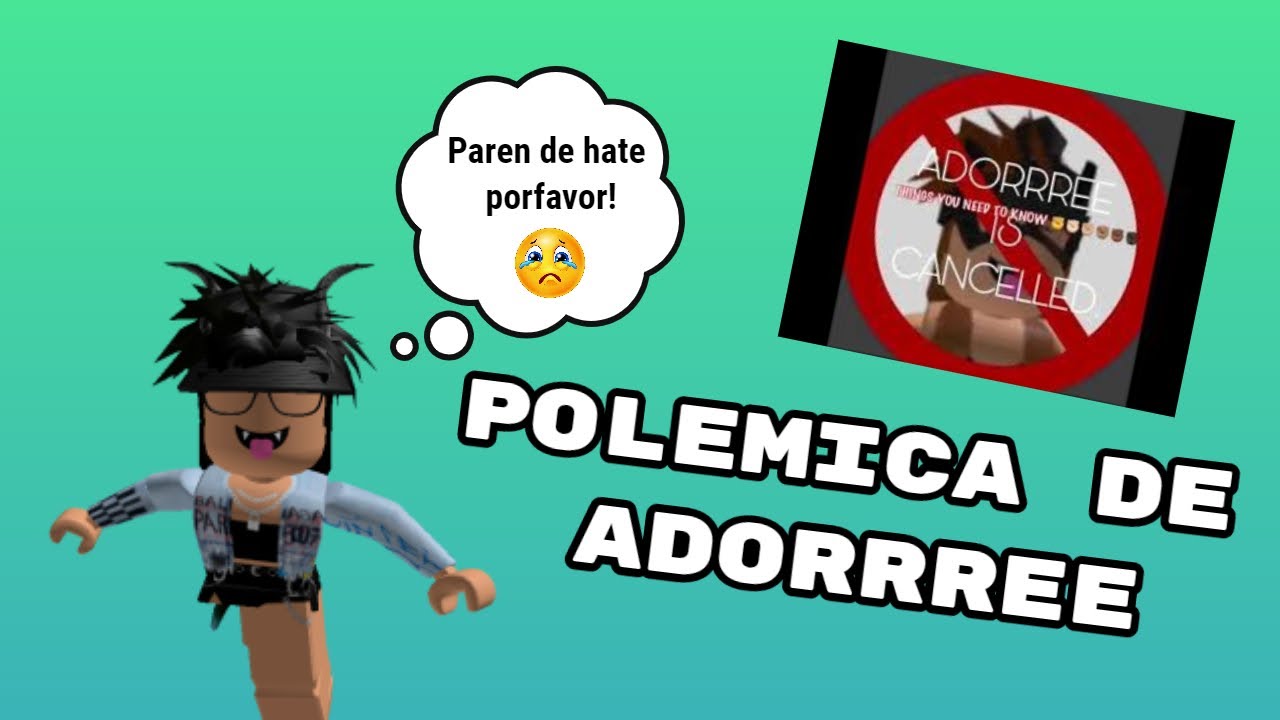 La usuaria mas odiada de Roblox | La polémica de Adorrree - YouTube