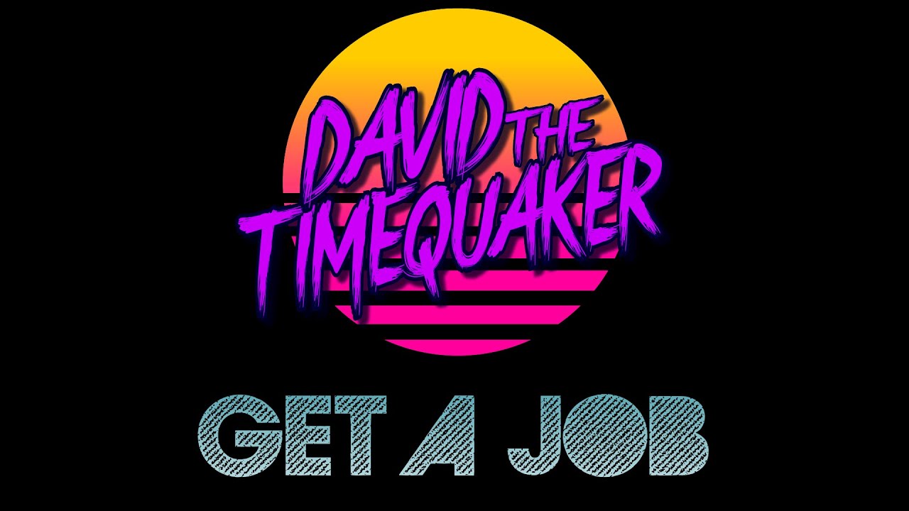 Get a Job - David The Timequaker - YouTube