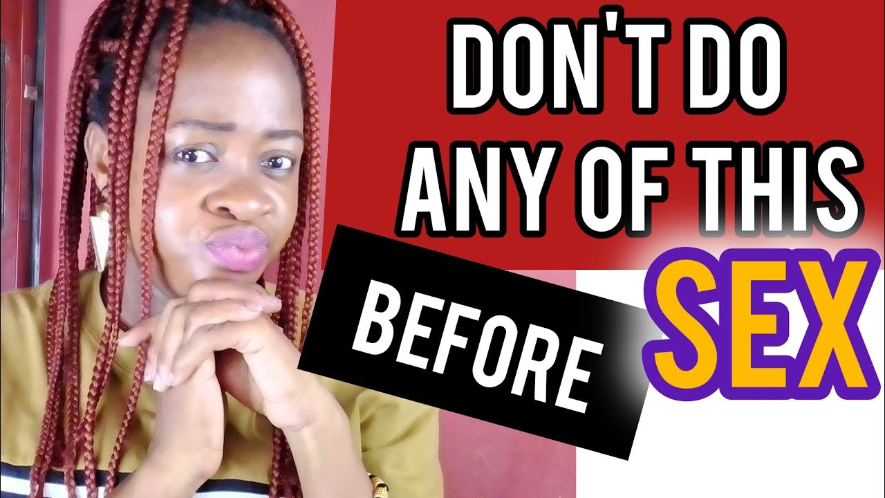 12 Deadly Things You Shouldnt Do Before Sex 12 Things You Should