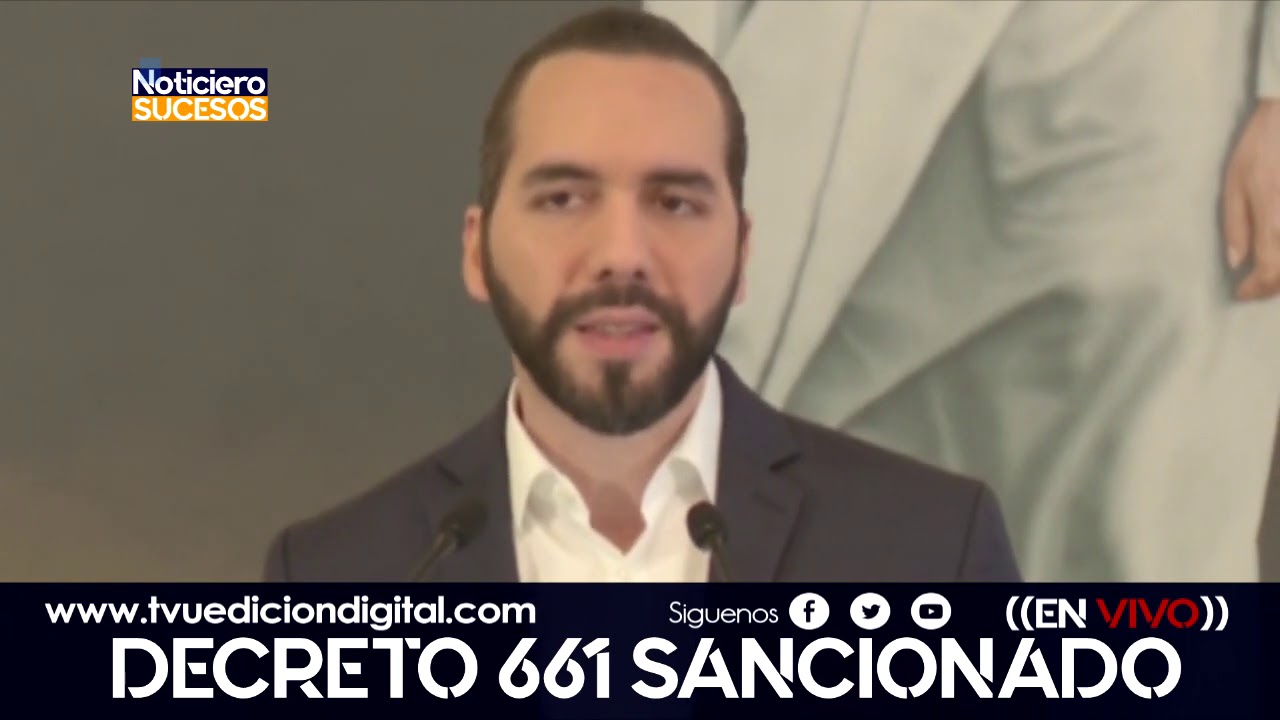 Decreto 661 Sancionado por Presidente Nayib Bukele - YouTube