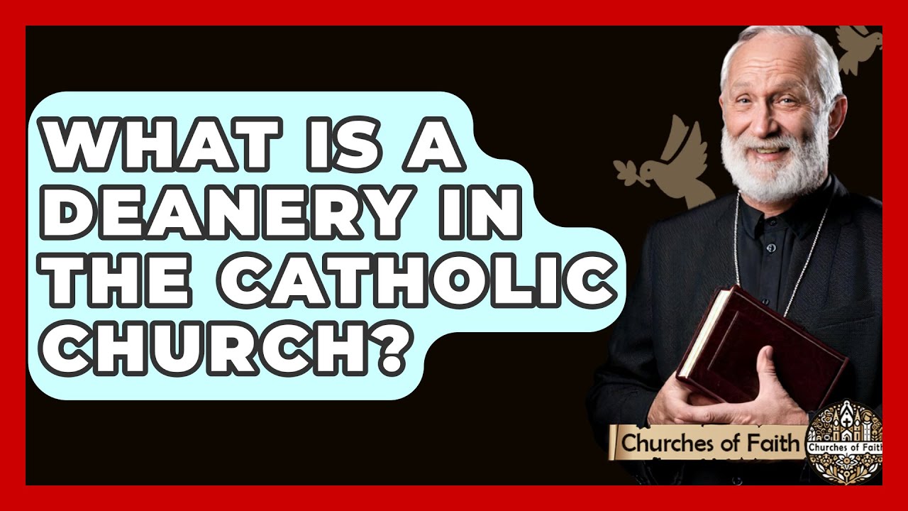 What Is A Deanery In The Catholic Church? - Churches Of Faith - YouTube