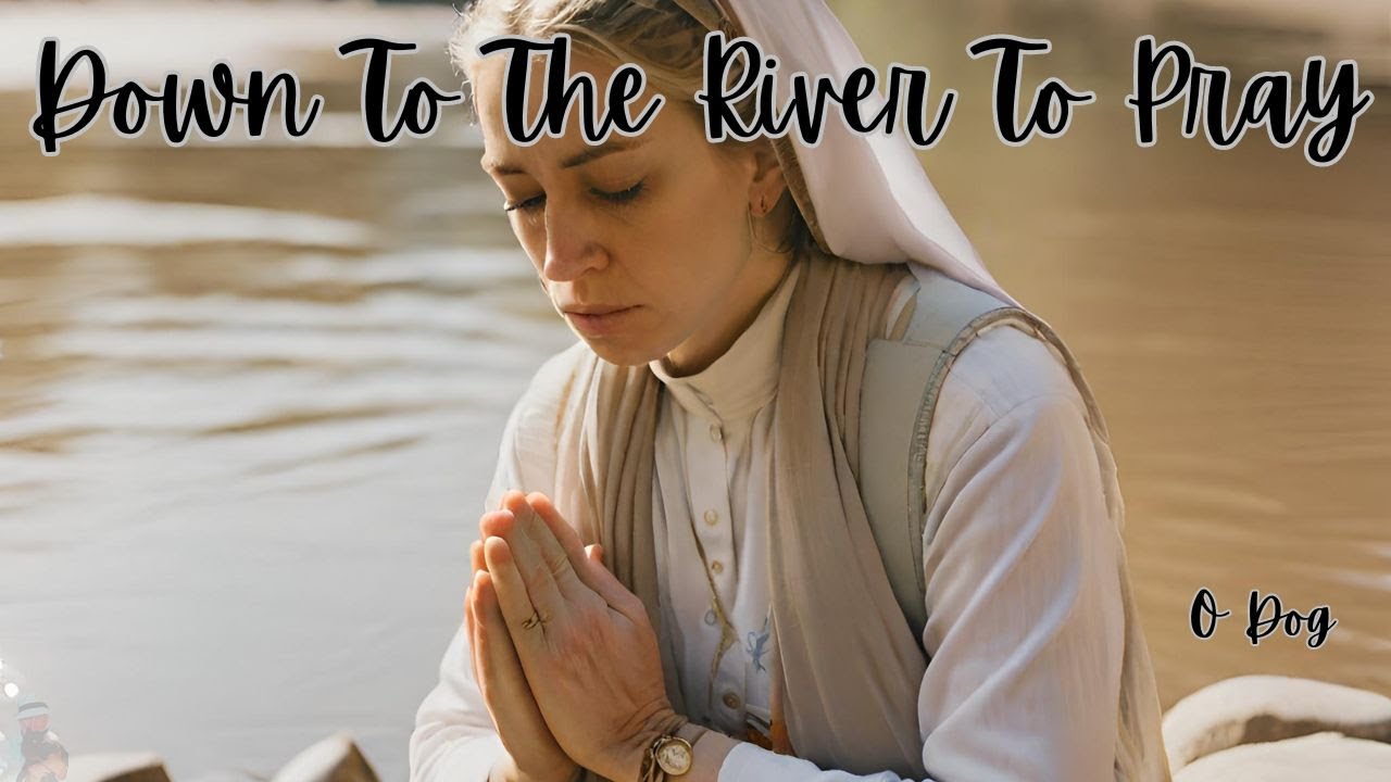 Down To The River To Pray - YouTube