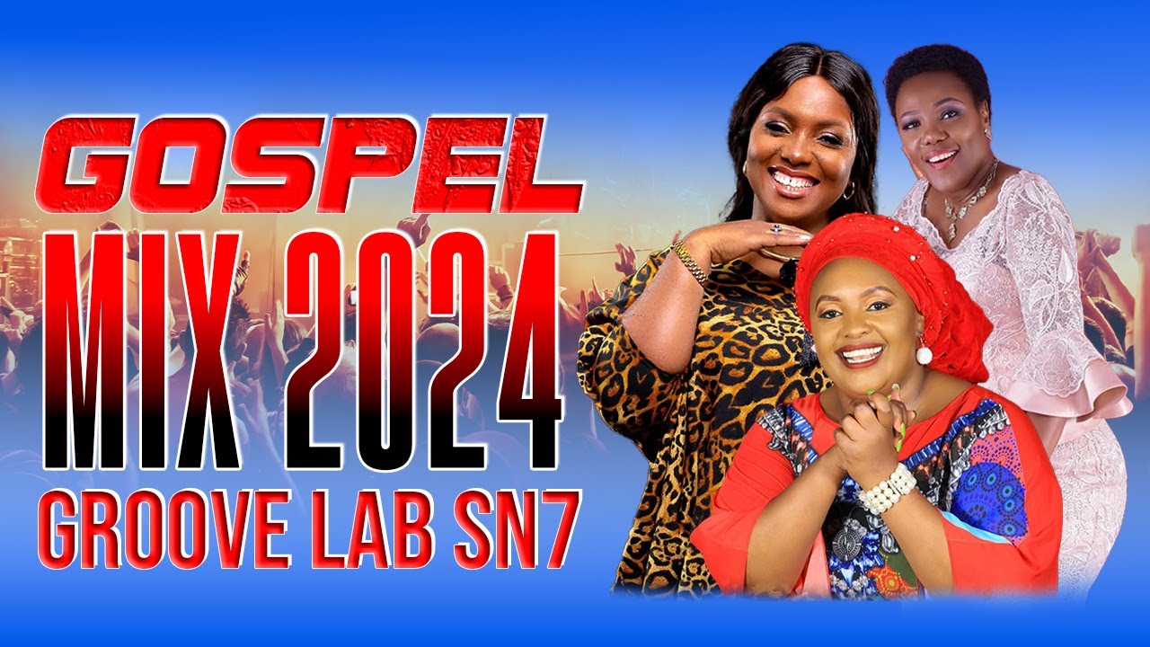 GOSPEL MIX 2024 BEST OF KENYA/TANZANIA GOSPEL HITS (Shusha Nyavu ...