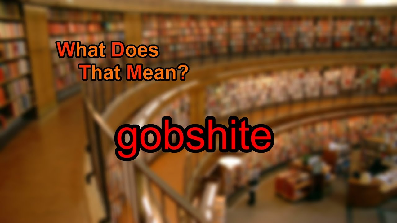 What does gobshite mean? - YouTube