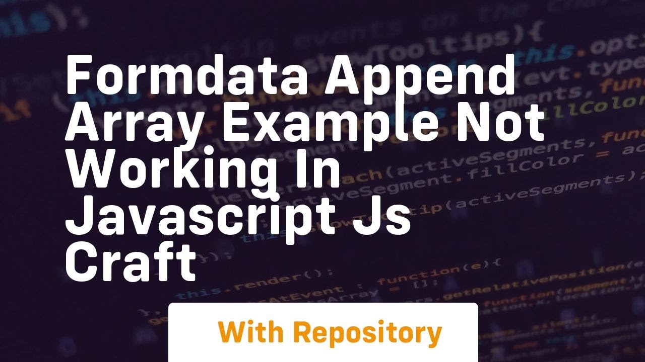 Formdata Append Array Example Not Working In Javascript Js Craft Youtube 8924
