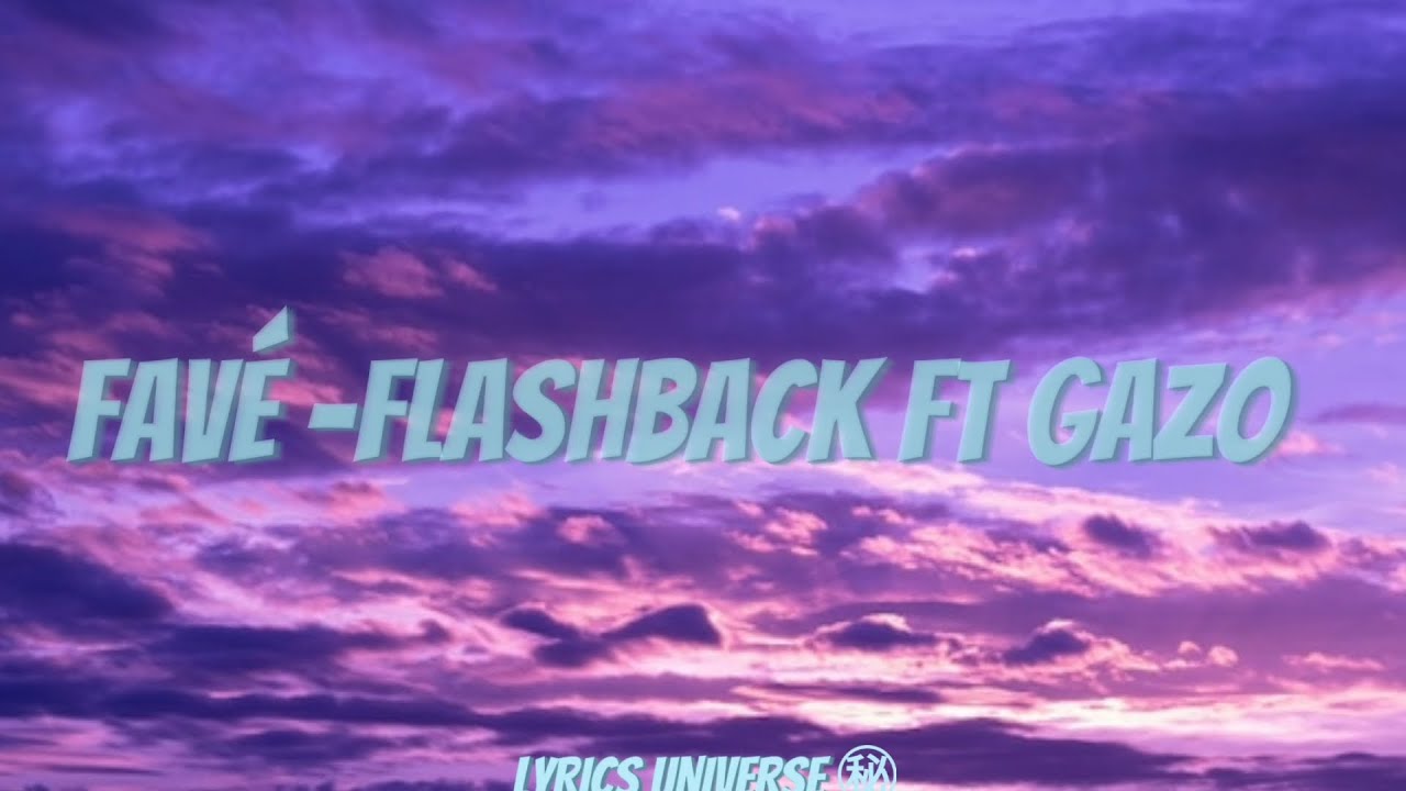 FAVÉ FLASHBACK FT GAZO | Lyrics | - YouTube