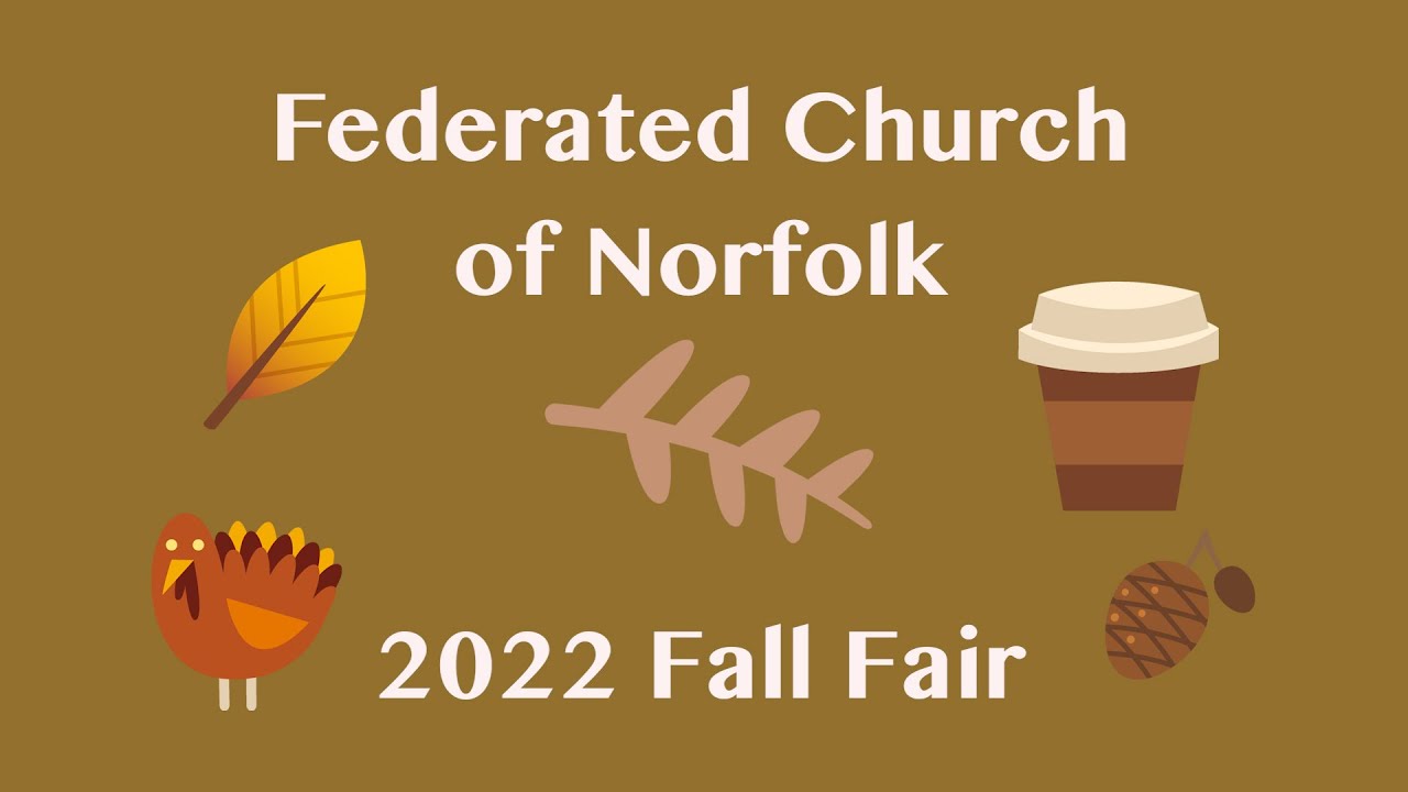 2022 Federated Church of Norfolk Fall Fair - Recorded September 17 ...