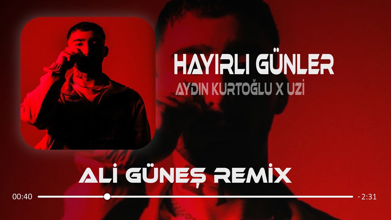 Uzi X Aydın Kurtoğlu - Hayırlı Günler ( Ali Güneş Remix ) - YouTube