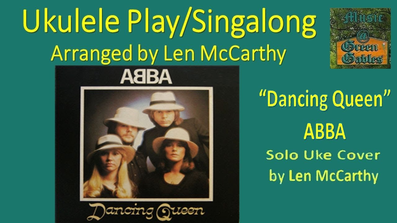 ABBA - Dancing Queen (cover, Len McCarthy) Ukulele Play Along - Music ...