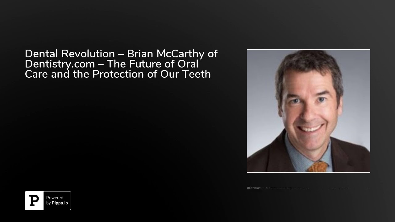 Dental Revolution – Brian McCarthy of Dentistry.com – The Future of ...