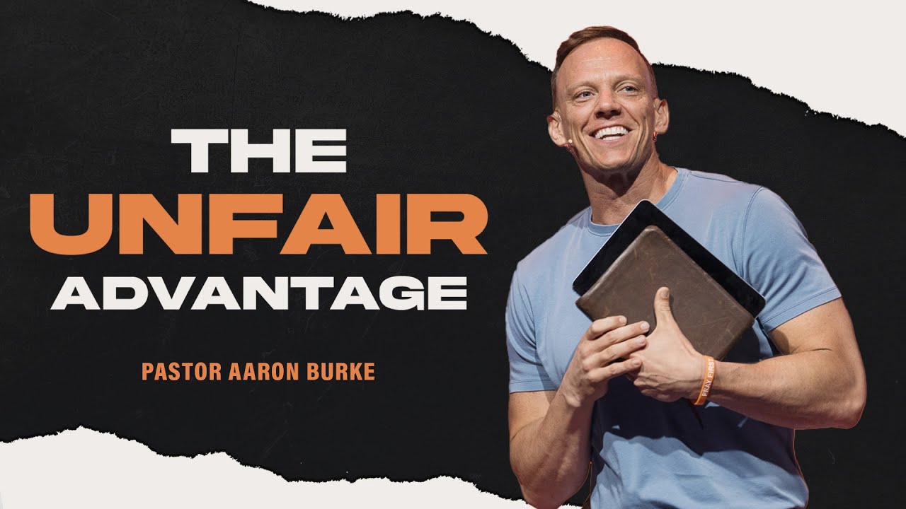 The Unfair Advantage — Pastor Aaron Burke - YouTube