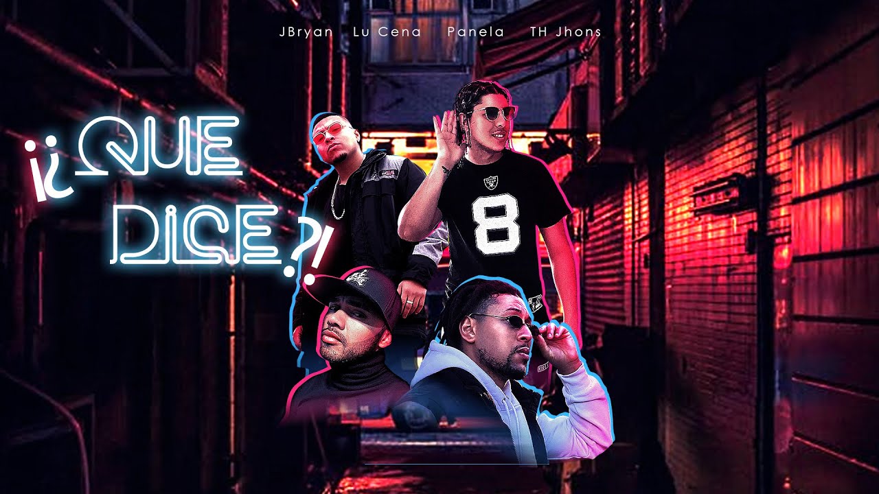 Que Dice - Lu Cena, JBryan, Panela, TH Jhons - YouTube