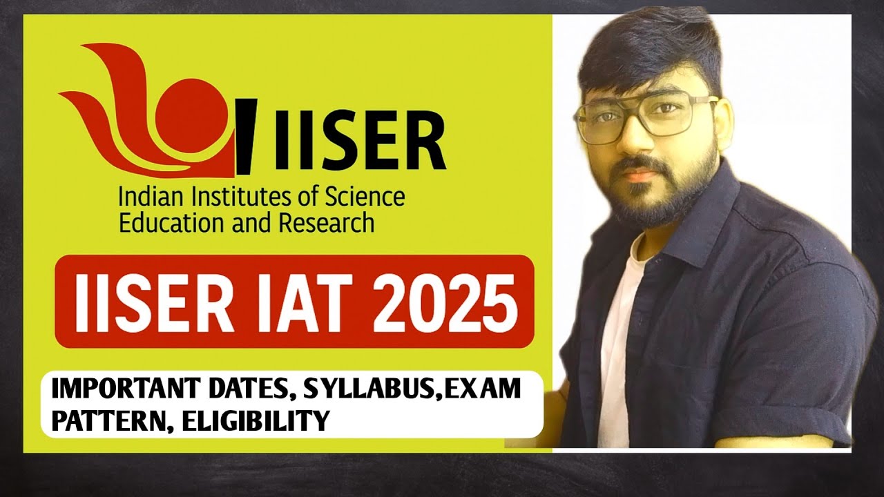 IAT 2025: Important Dates, Eligibility, Exam Pattern & IISER Admission ...
