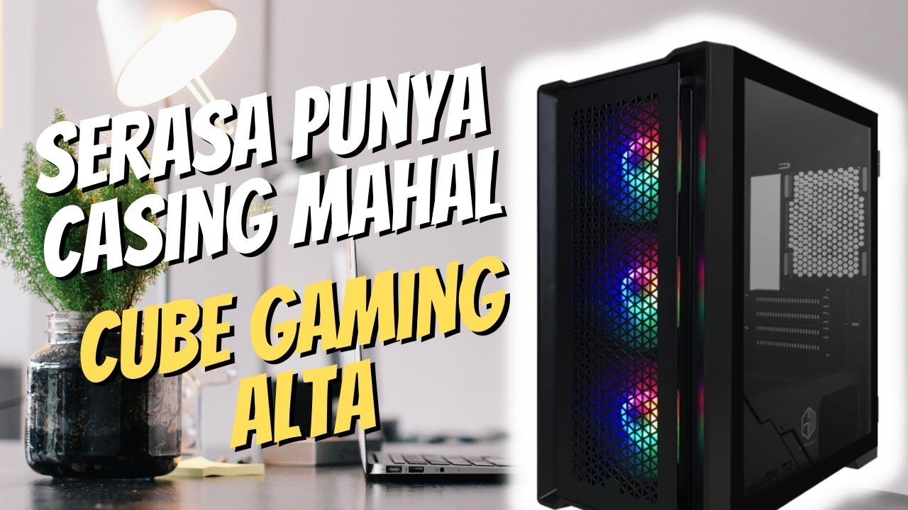 CUBE GAMING ALTA | CASING PC MURAH FITUR MELIMPAH - YouTube