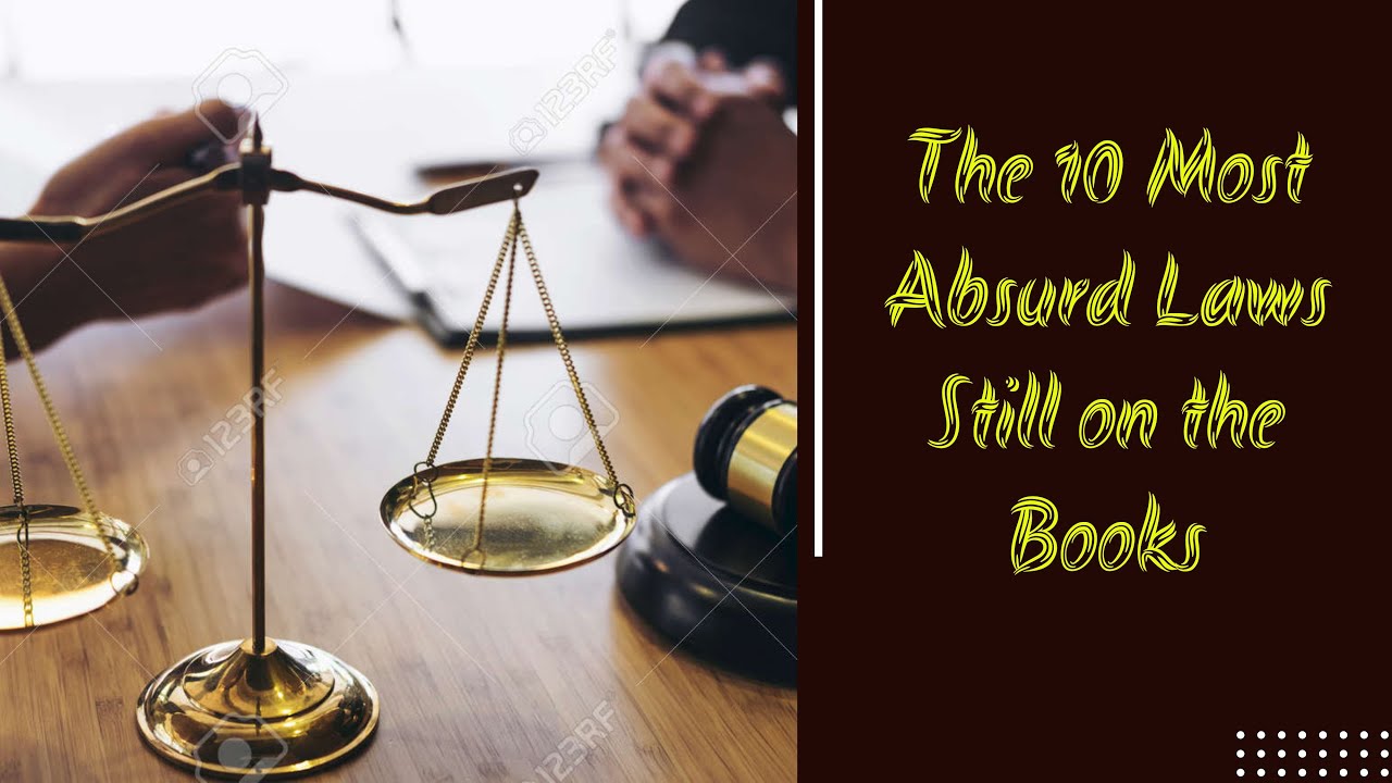 The 10 Most Absurd Laws Still On The Books YouTube the-10-most-absurd-laws-still-on-the-books-youtube