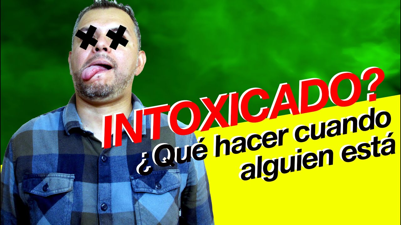 ¿Qué hacer cuando alguien está Intoxicado? | Psicología y Salud con ...