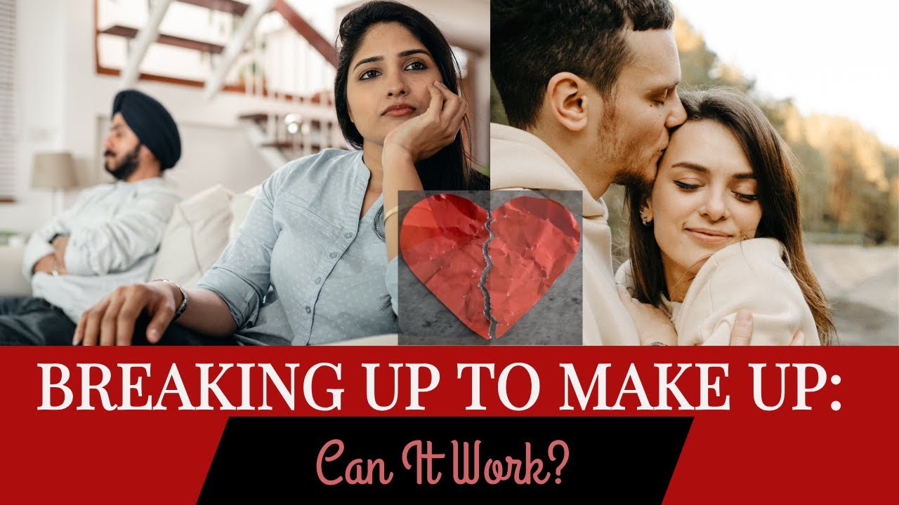 Breaking Up to Make Up! Can It Work? - YouTube