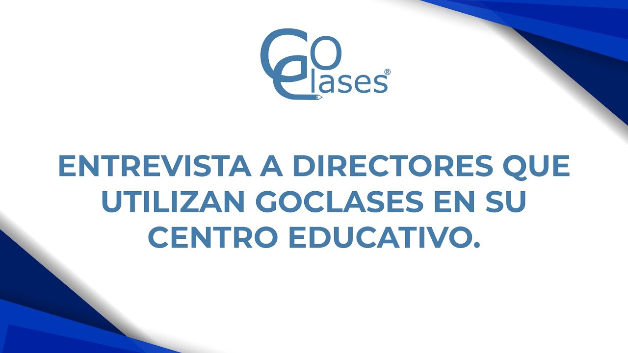 Entrevista a directores que utilizan Goclases en su centro educativo ...