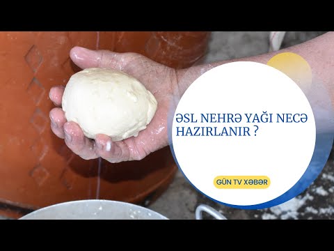ƏSL NEHRƏ YAĞI NECƏ HAZIRLANIR ?