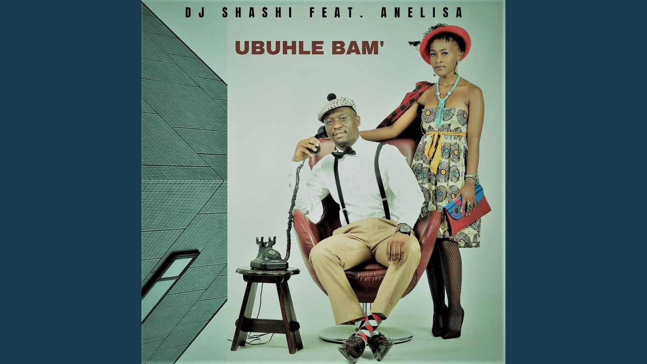 Ubuhle Bam' (feat. Anelisa) - YouTube