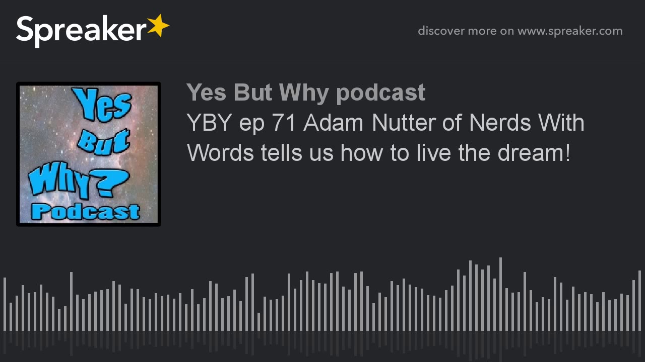 YBY ep 71 Adam Nutter of Nerds With Words tells us how to live the ...
