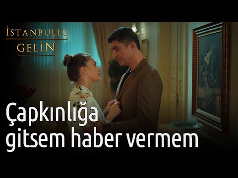 İstanbullu Gelin - Çapkınlığa Gitsem Sana Haber Vermem