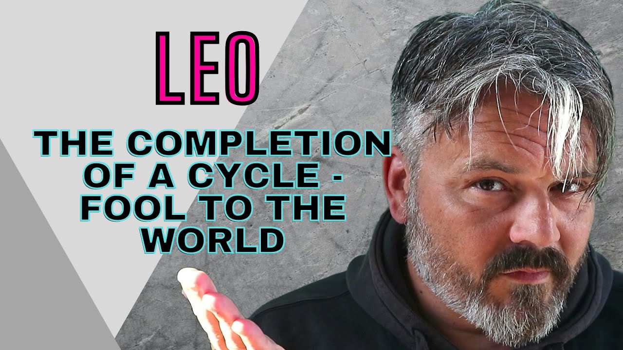 Leo | The Completion of a Cycle - Fool to the World | 10th - 17th ...