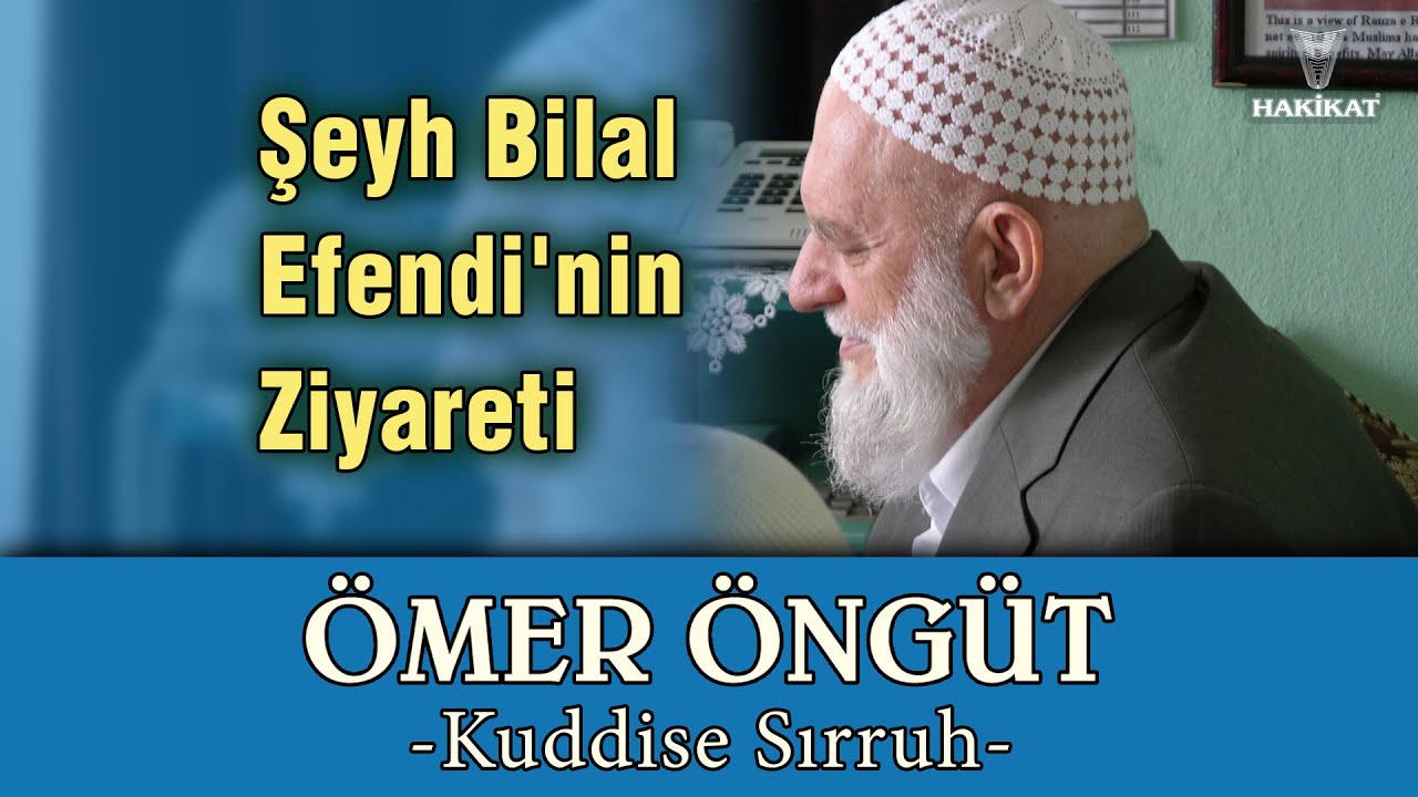 Muhterem Ömer Öngüt -k.s.- Hazretleri'ni Şeyh Bilal Efendi'nin Ziyareti , 24.07.2004, Hakikat ...