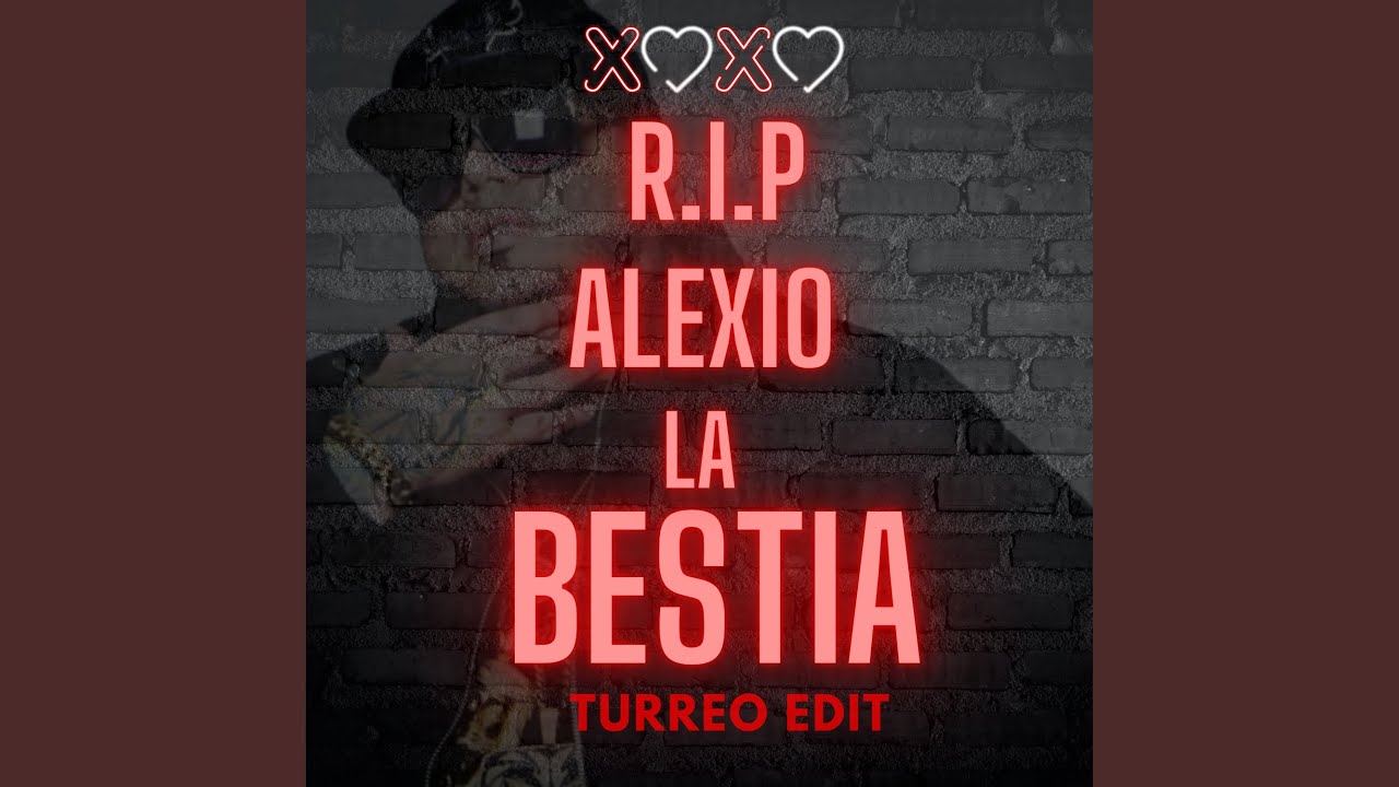 R.I.P Alexio la Bestia - (Turreo Edit) - YouTube Music