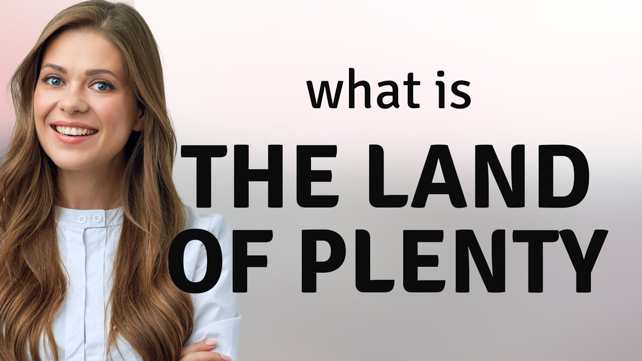 Unveiling the Meaning of "The Land of Plenty" - YouTube