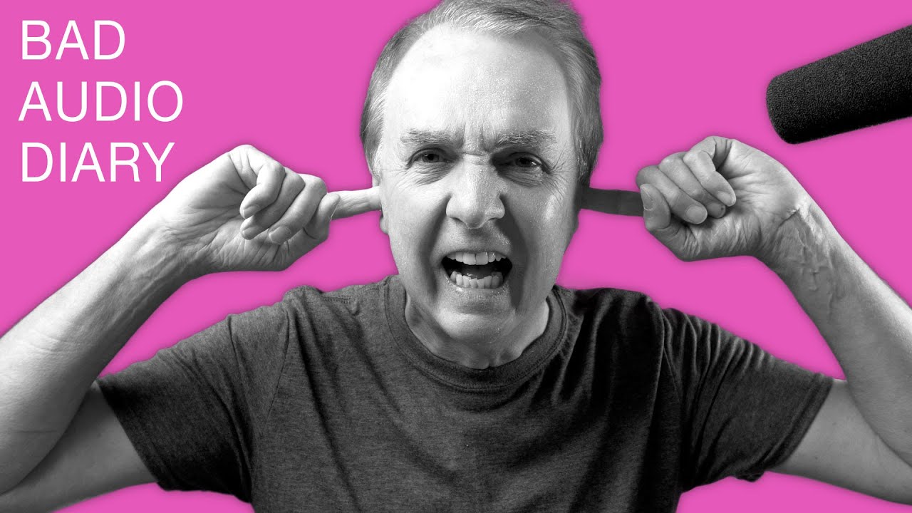 Why your YouTube video should have bad audio - Bad Audio Diary BAD12 ...