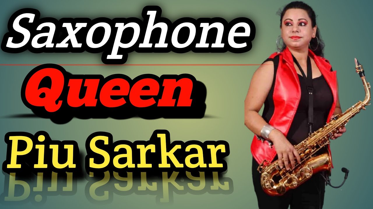 Saxophone Queen Piu Sarkar. piu sarkar . Jalpaiguri piu Sarkar. Piu Sarkar Jalpaiguri. - YouTube