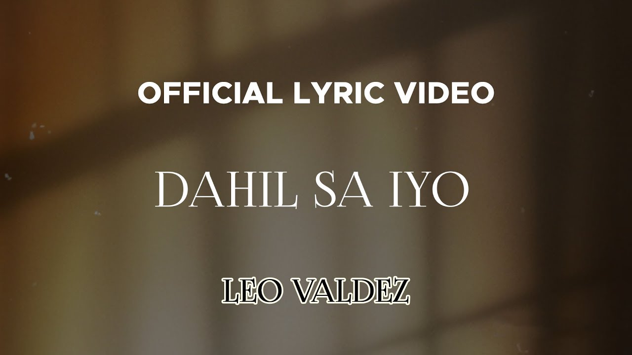Leo Valdez - Dahil Sa Iyo (Official Lyric Video) - YouTube Music